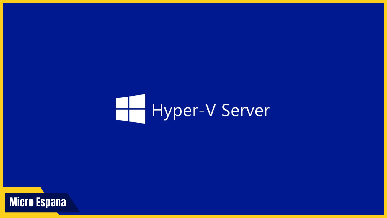 Configuración de Microsoft Hyper-V: una guía completa